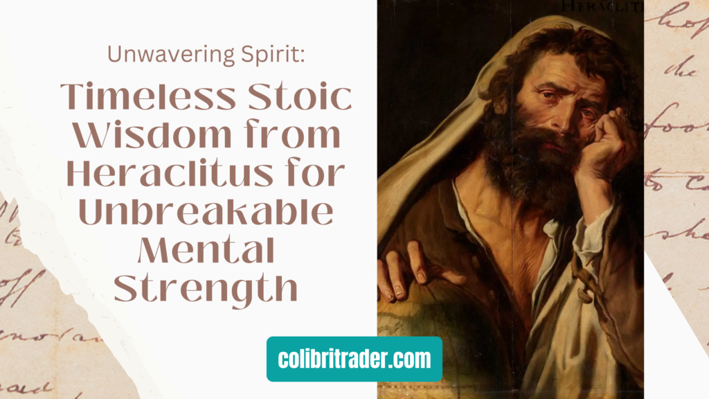 Unwavering Spirit: Timeless Stoic Wisdom from Heraclitus for ...