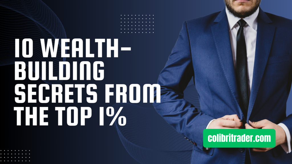 Unlock Your Financial Potential: 10 Wealth-Building Secrets from the Top 1%