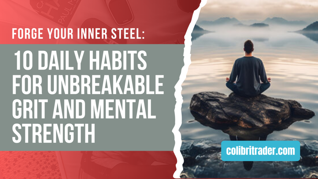 Forge Your Inner Steel: 10 Daily Habits for Unbreakable Grit and Mental ...